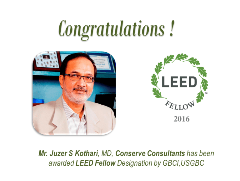 LEED FELLOW – JUZER S KOTHARI - Conserve Consultants